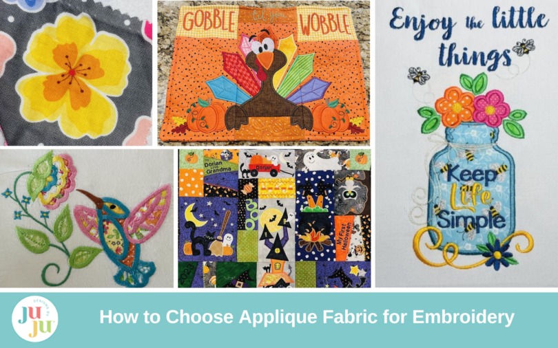 How to Choose Appliqué Fabric for Embroidery - Designs By JuJu ...