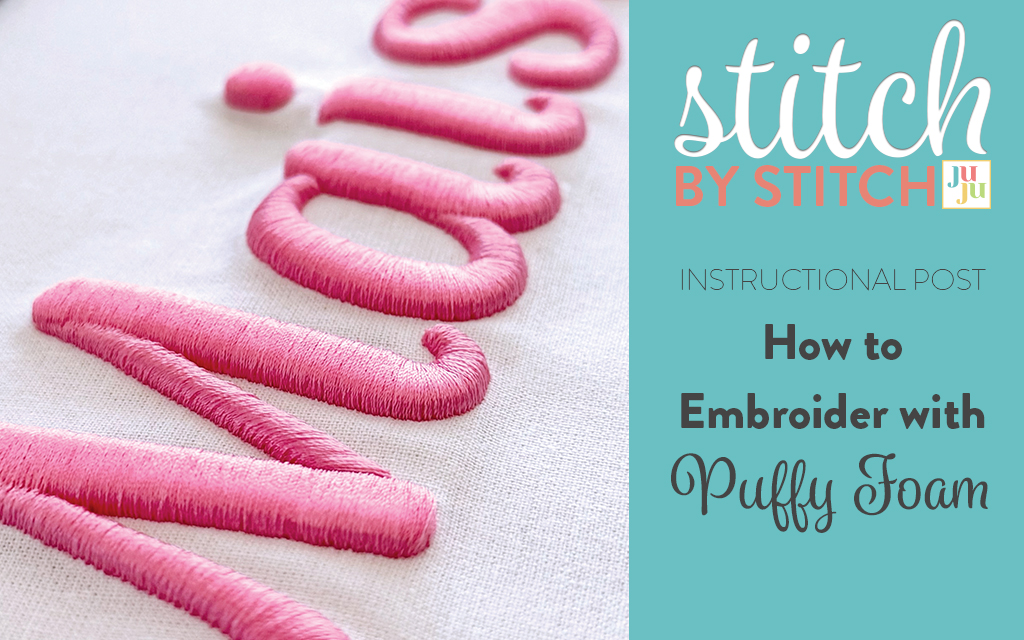 How to Embroider with Puffy Foam – A Step-by-Step Guide for Bold ...